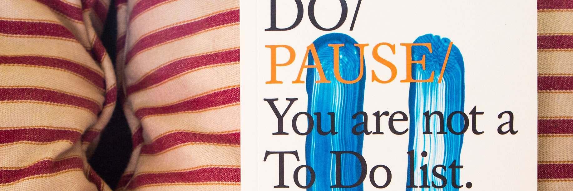 Do Pause / You are not a to-do list: excerpt 2 | The Marketing Society